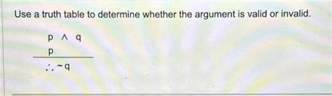 Solved Use A Truth Table To Determine Whether The Argument Chegg