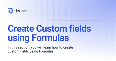 Create Custom Fields Using Formulas User Guide