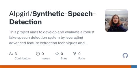 github alpgirl synthetic speech detection this project aims to