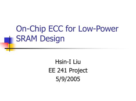PPT On Chip ECC For Low Power SRAM Design PowerPoint Presentation Free Download ID