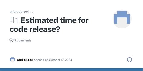 estimated time for code release · issue 1 · anuragajay hip · github