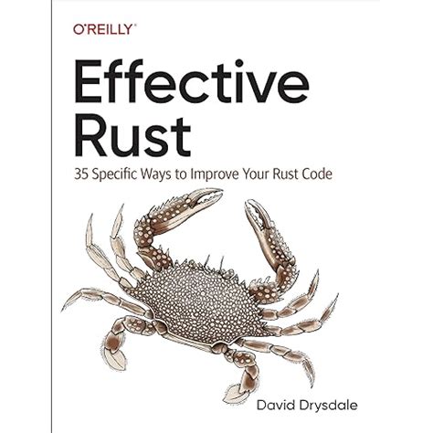 Effective Rust 35 Specific Ways To Improve Your Rust Code