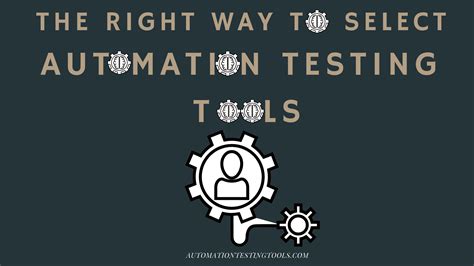 The Right Way To Select Automation Testing Tools Latest Update