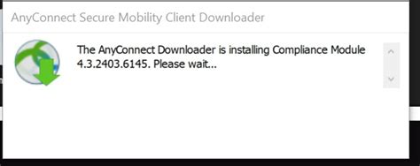 Anyconnect Downloader Is Installing Compliance Module 4 3 2403 Pop Up