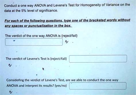 Conduct A One Way Anova And Levenes Test For Homogeneity Of Variance On The Data At The 5 Level