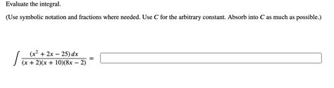solved evaluate the integral use symbolic notation and