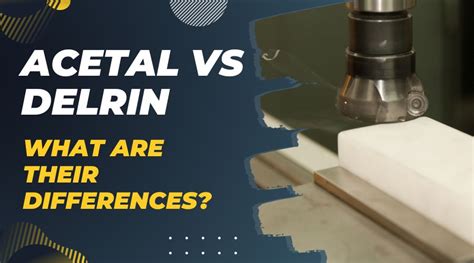 Acetal Vs Delrin What Are Their Differences Kemal
