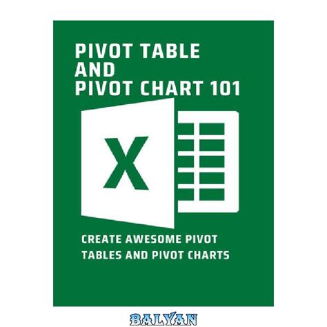 دانلود کتاب Pivot Table And Pivot Chart 101 Create Awesome Pivot Tables And Pivot Charts