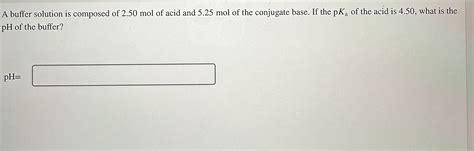 Solved A Buffer Solution Is Composed Of Mol Of Acid And Chegg