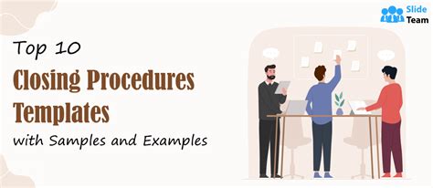 Top 10 Closing Procedures Templates With Samples And Examples
