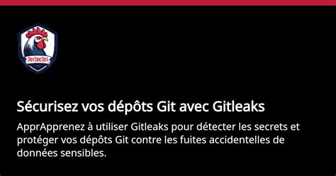 Sécurisez vos dépôts Git avec Gitleaks DevSecOps