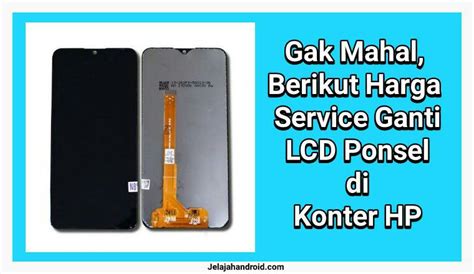Biaya Betulin HP Service Ganti LCD Ponsel Di Konter Jelajah Android