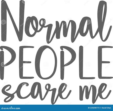 Normal People Scare Me Inspirational Quotes Stock Vector - Illustration ...