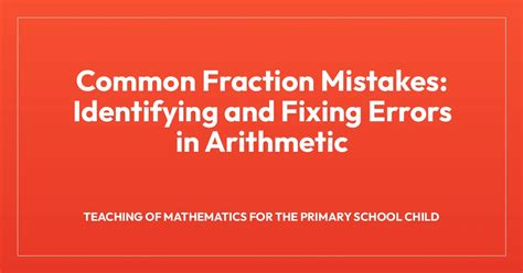 Common Fraction Mistakes Identifying And Fixing Errors In Arithmetic