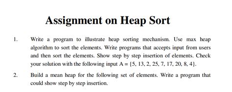 Solved Assignment On Heap Sort Write A Program To Chegg