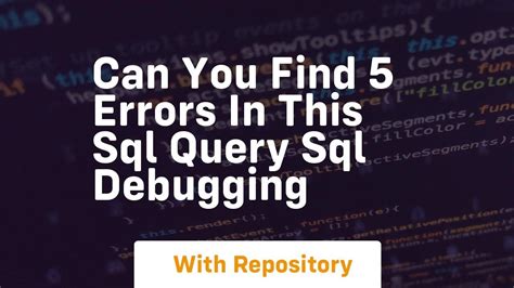 Can You Find 5 Errors In This Sql Query Sql Debugging Youtube