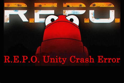 Repo Unity Crash Error Here Are Some Effective Fixes