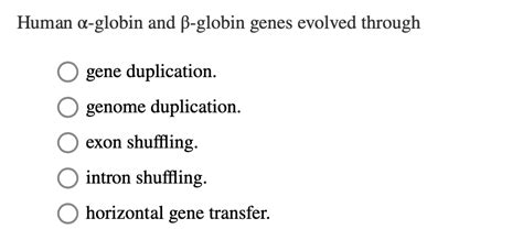 Solved Human A Globin And B Globin Genes Evolved Through Chegg Com