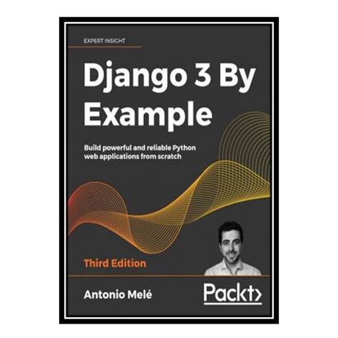 قیمت و خرید کتاب Django 3 By Example Build Powerful And Reliable