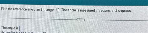 Solved Find The Reference Angle For The Angle 1 9 The Chegg Com