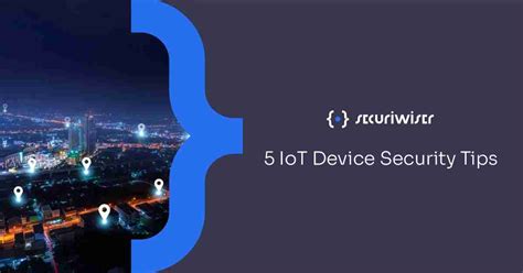 IoT Device Security Tips