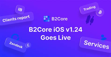 B Core IOS V Expanding Functionality With Services Zendesk And Enhanced IB Reports ABC