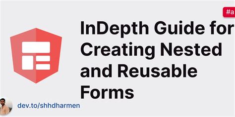 Indepth Guide For Creating Nested And Reusable Forms Dev Community