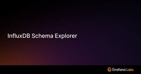 Influxdb Schema Explorer Grafana Labs