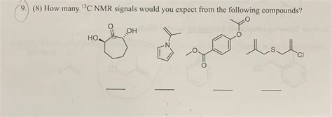 Solved 8 How Many 13C NMR Signals Would You Expect From Chegg Com