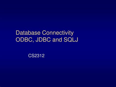 PPT Database Connectivity ODBC JDBC And SQLJ PowerPoint Presentation ID 432729