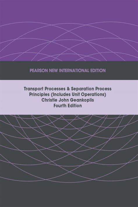 Transport Processes And Separation Process Principles Includes Unit Operations 4th Edition