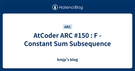 atcoder arc 150 f constant sum subsequence kmjp s blog