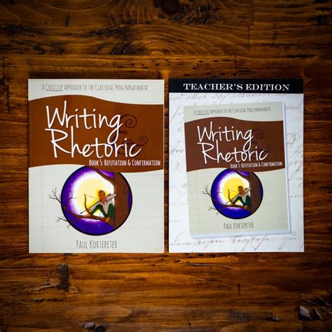 Writing And Rhetoric Book 5 Refutation And Confirmation Revised Edition P Classical Academic Press