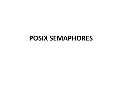 Ppt Posix Semaphores Powerpoint Presentation Free Download Id3943762