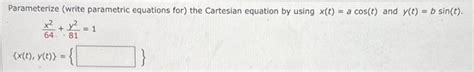 Solved Parameterize Write Parametric Equations For The