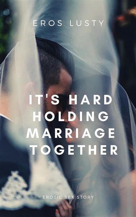 Its Hard Holding Marriage Together Erotic Sex Story Kindle Edition