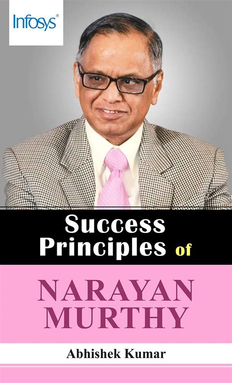Success Principles Of Narayan Murthy By Abhishek Kumar Learning From A