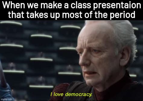I Love Democracy Imgflip