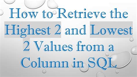 How To Retrieve The Highest 2 And Lowest 2 Values From A Column In Sql