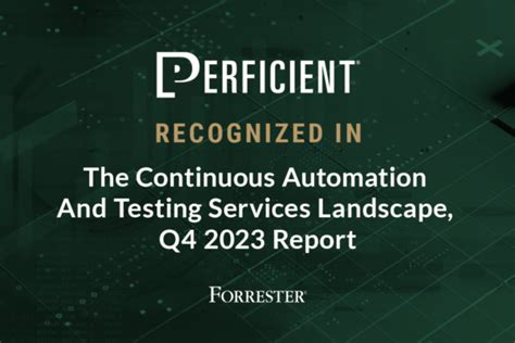 Perficient Recognized In Forrester Continuous Automation And Testing Services Landscape Report