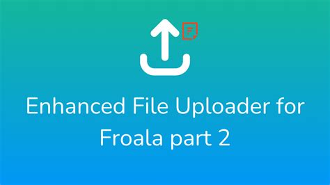 Customizing Filestack File Picker The New Froala File Uploading Option Part 2