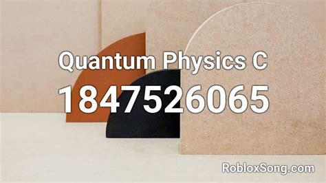 Quantum Physics C Roblox Id Roblox Music Codes