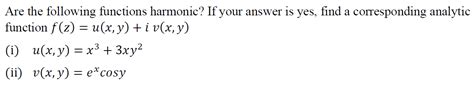 Solved Are The Following Functions Harmonic If Your Answer Chegg