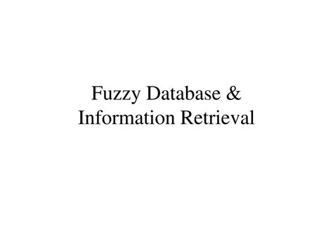 Ppt Fuzzy Database And Information Retrieval Powerpoint Presentation