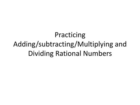 PPT Practicing Adding Subtracting Multiplying And Dividing Rational Numbers PowerPoint