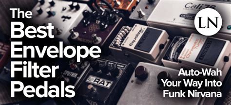 The Best Envelope Filter Pedals To Auto Wah Your Way Into Funk Nirvana