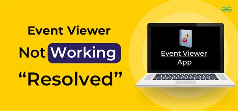 How To Resolve Event Viewer Not Working In Windows And GeeksforGeeks