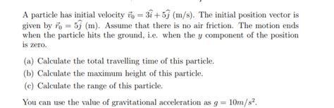 Solved A Particle Has Initial Velocity O 3i59 Ms The