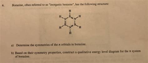 Solved 6 Borazine Often Referred To As Inorganic