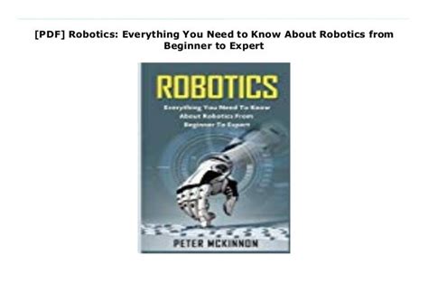 Pdf Robotics Everything You Need To Know About Robotics From Beginner To Expert